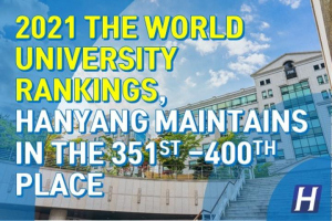 2021 THE World University Rankings: Hanyang University maintains 351st ...